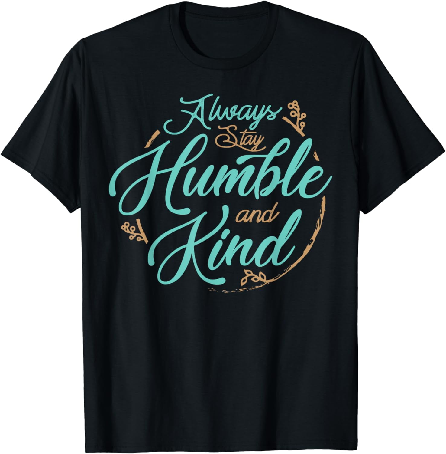Always Stay Humble and Kind T Shirts About Kindness T-Shirt - Walmart.com