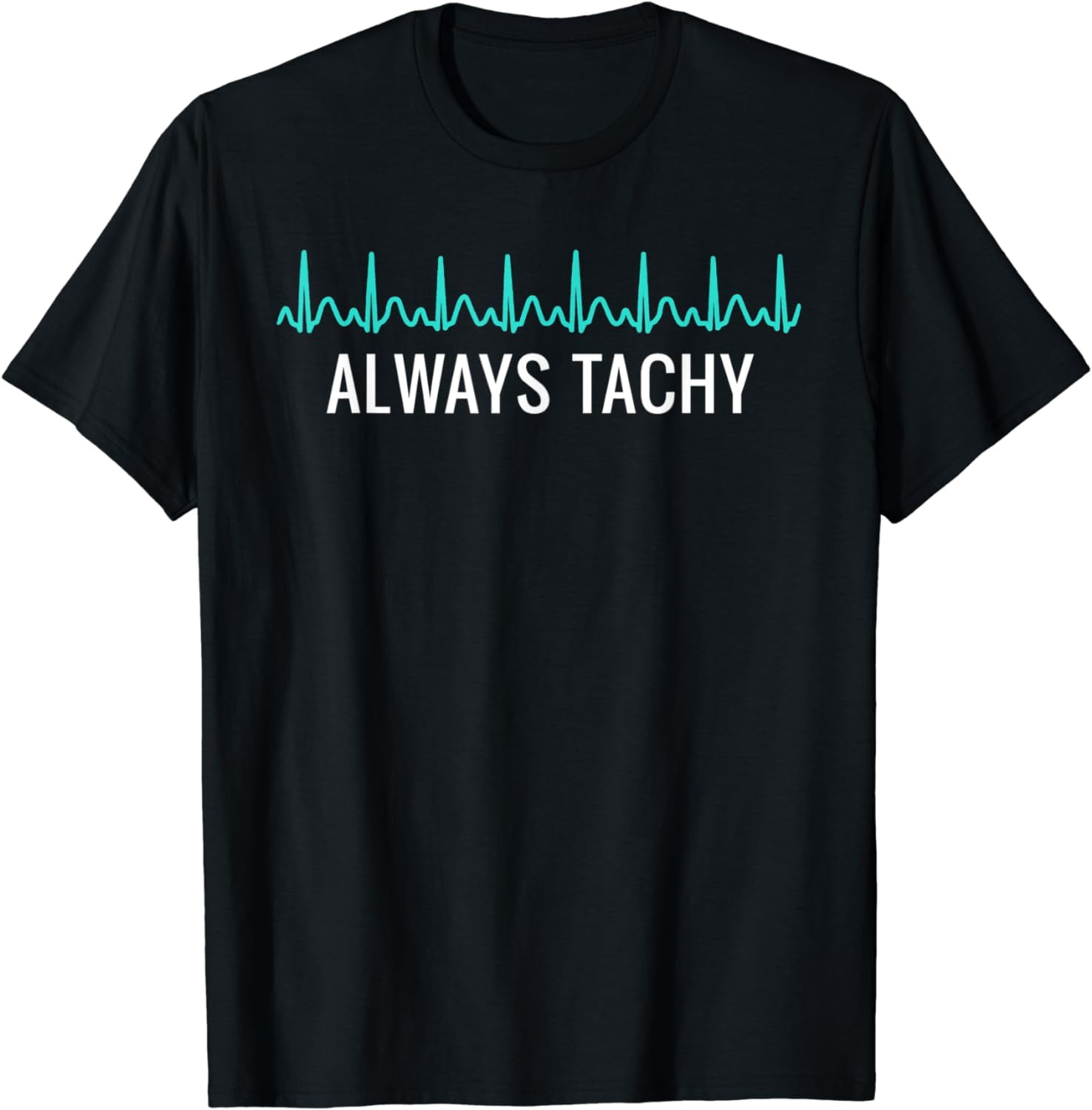 Always Tachy Dysautonomia Warrior POTS Tachycardia Awareness T-Shirt ...