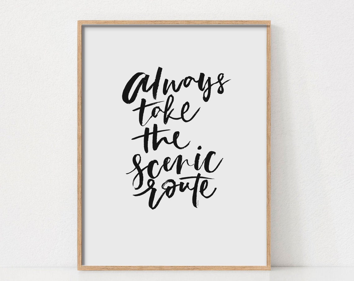 Always Take The Scenic Route Quote Print, Inspirational Quote Poster ...