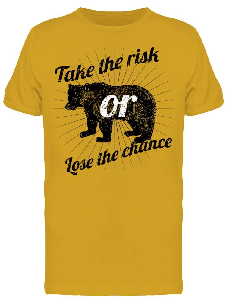 Always Take The Risk T-Shirt Men -Image by Shutterstock Men T-Shirt ...