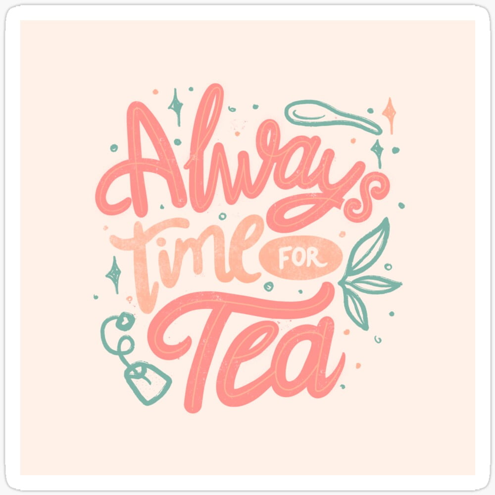 Always Time For Tea Sticker Phone Decal Water Bottle Stickers Car ...