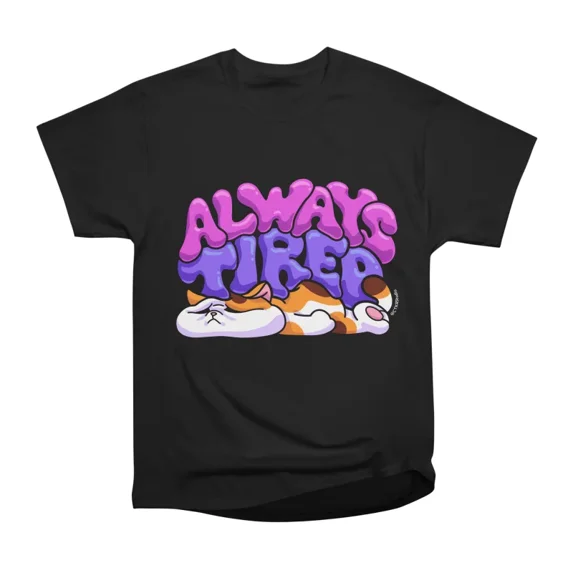 Always Tired Cat T-Shirt Tee Gift For Him Merch For Her Apparel For ...