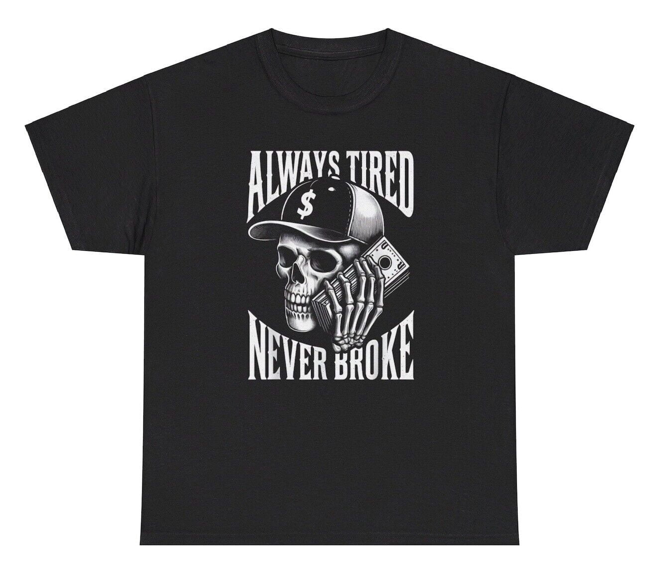 Always Tired Never Broke T Shirt Funny Silly Skeleton Motivation Gen Z ...