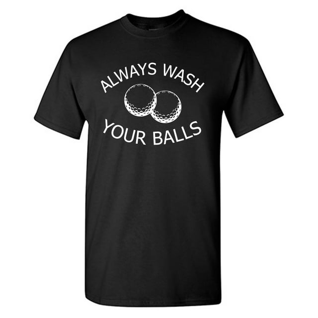 Always Wash Your Balls Sarcastic Humor Graphic Tees Gift For Mens ...