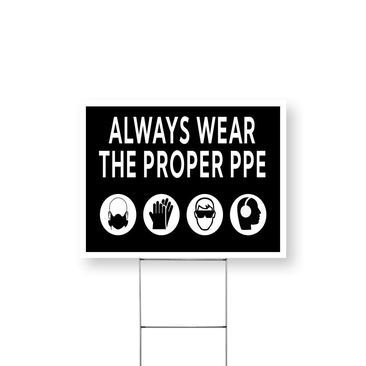 Always Wear the Proper PPE Yard Sign 12 Inch x 16 Inch Double Sided ...