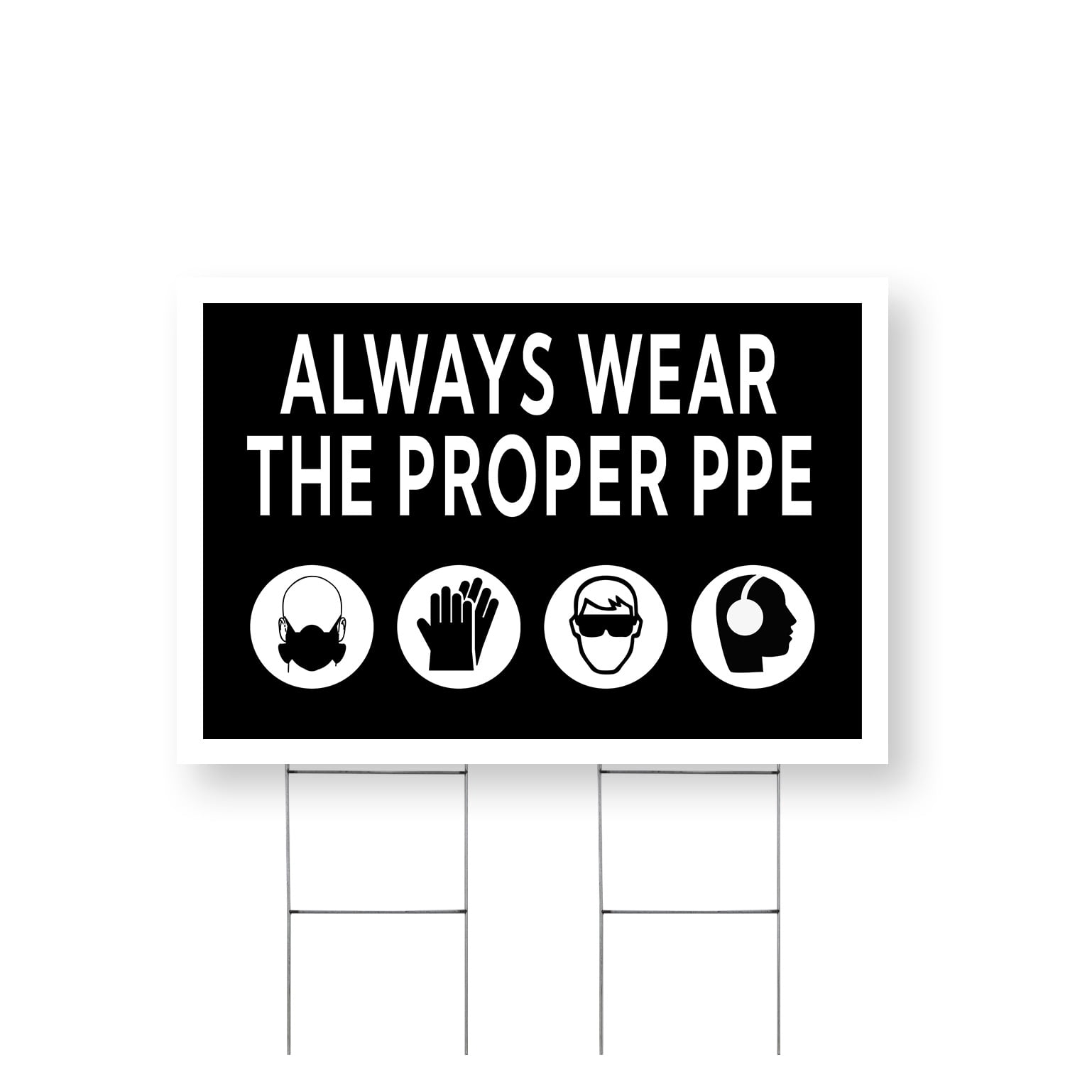 Always Wear the Proper PPE Yard Sign 24 Inch x 36 Inch Single Sided ...
