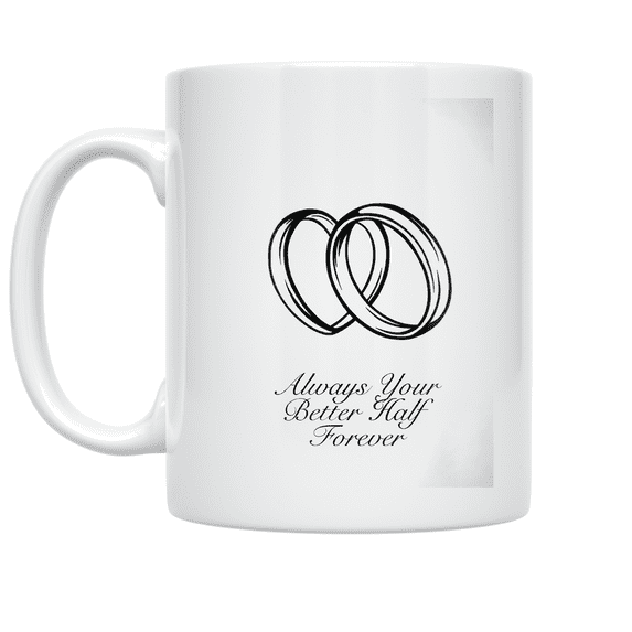 Always Your Better Half Forever - Couple Anniversary - 11 oz Ceramic ...