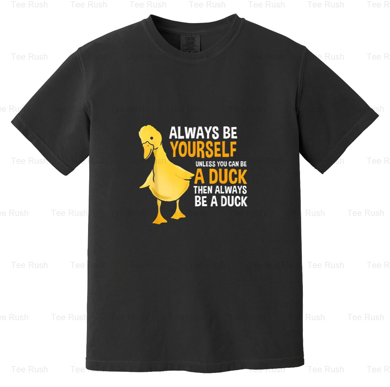 Always Yourself Unless Duck Funny Duck Lover Animal Waterfowl Gift ...