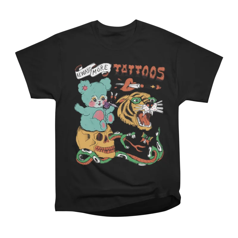 Always more tattoos T-Shirt Tee Gift For Him Merch For Her Apparel For ...
