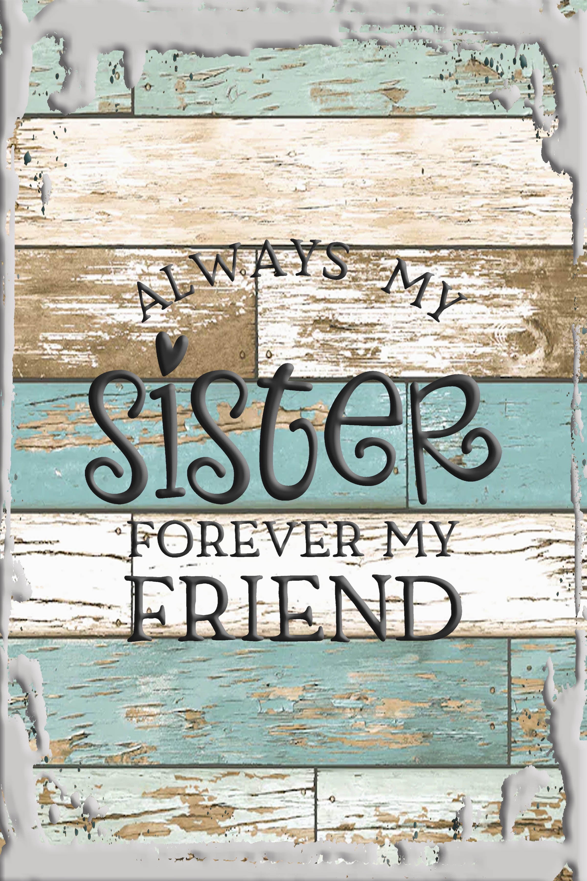Always my sister forever my friend siblings love family White Wall Art ...