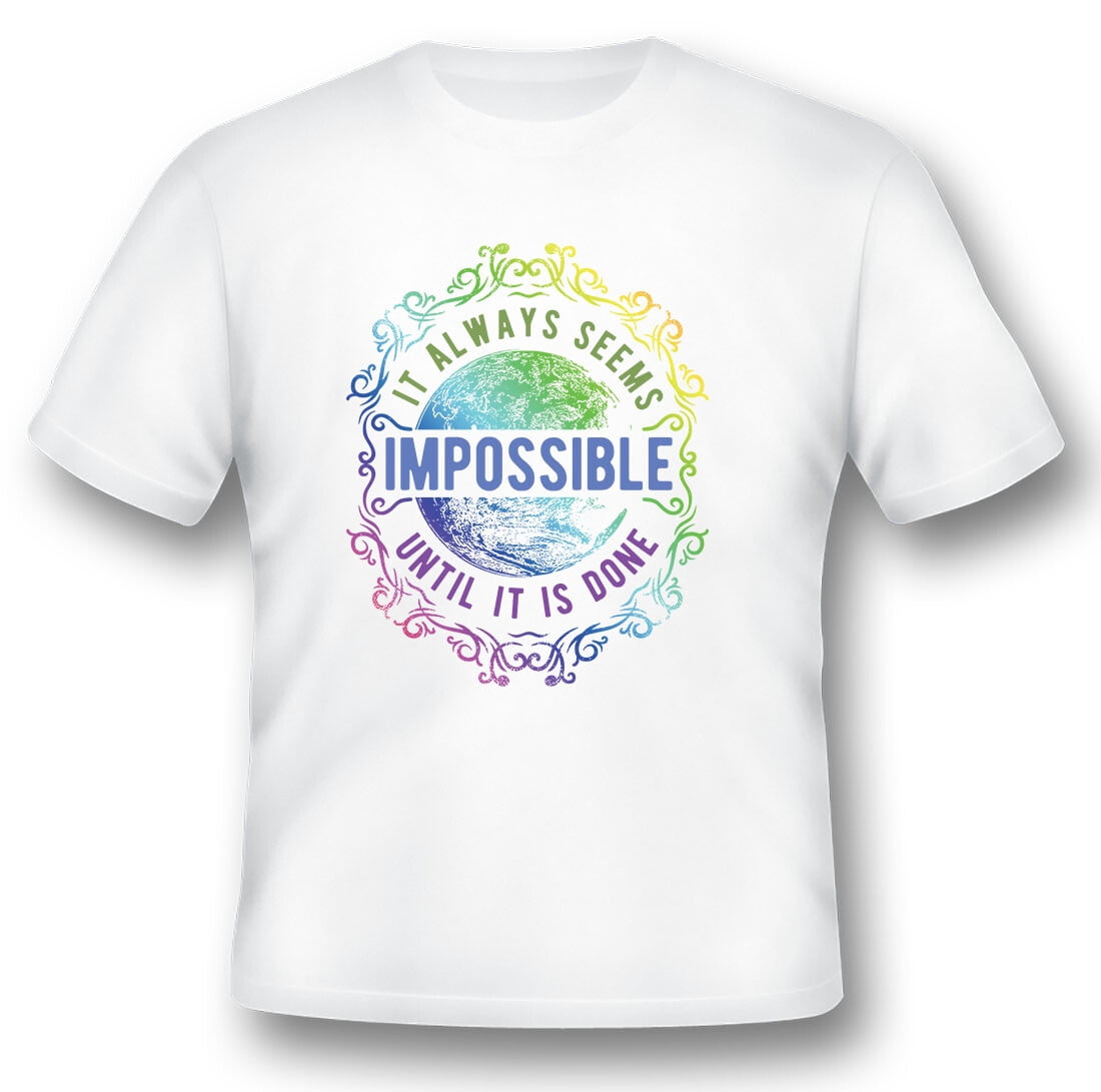 Always seems impossible until its done WHITE or white tee - Walmart.com