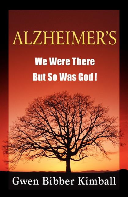 Alzheimer's: We Were There -- But So Was God!, (Paperback) - Walmart ...