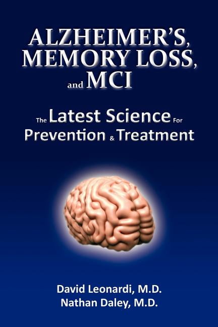 Alzheimers, Memory Loss, and MCI The Latest Science for Prevention ...