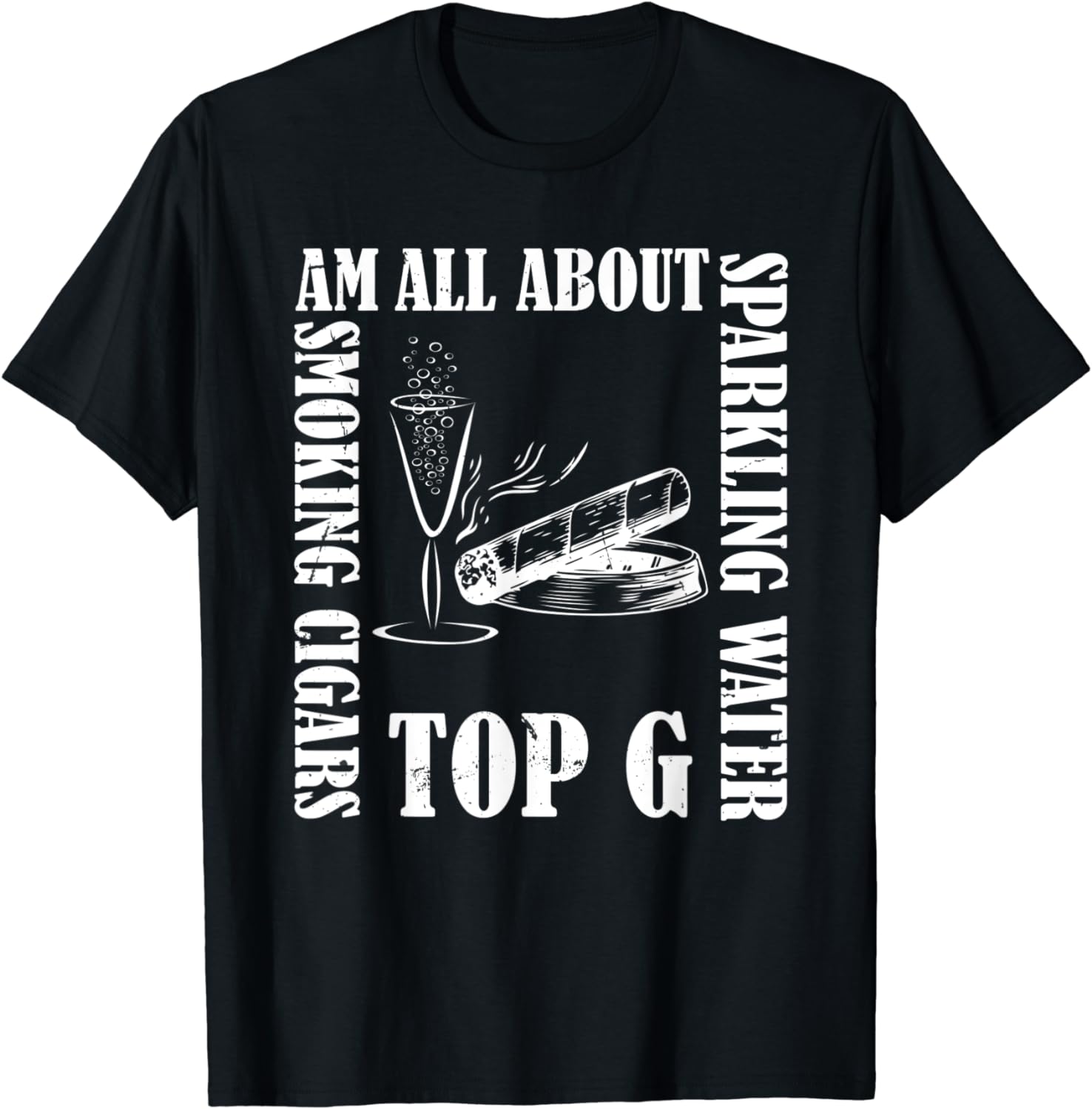 Am All About That Sparkling Water and Smoking Cigars Top G T-Shirt ...