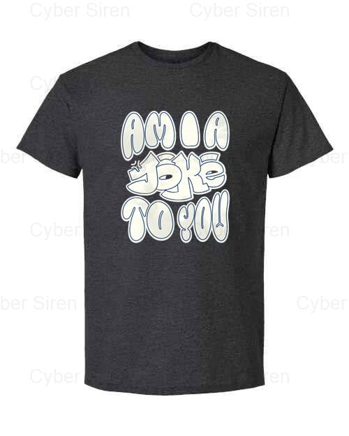 Am I A Joke To You Funny Urban Typography Y2K Sarcastic Quote TShirt ...