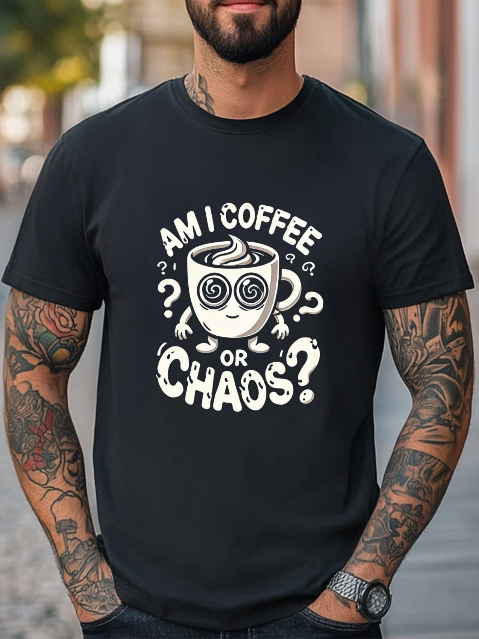 Am I Coffee or Chaos? T-Shirt Funny Caffeinated Confusion Unisex Casual ...