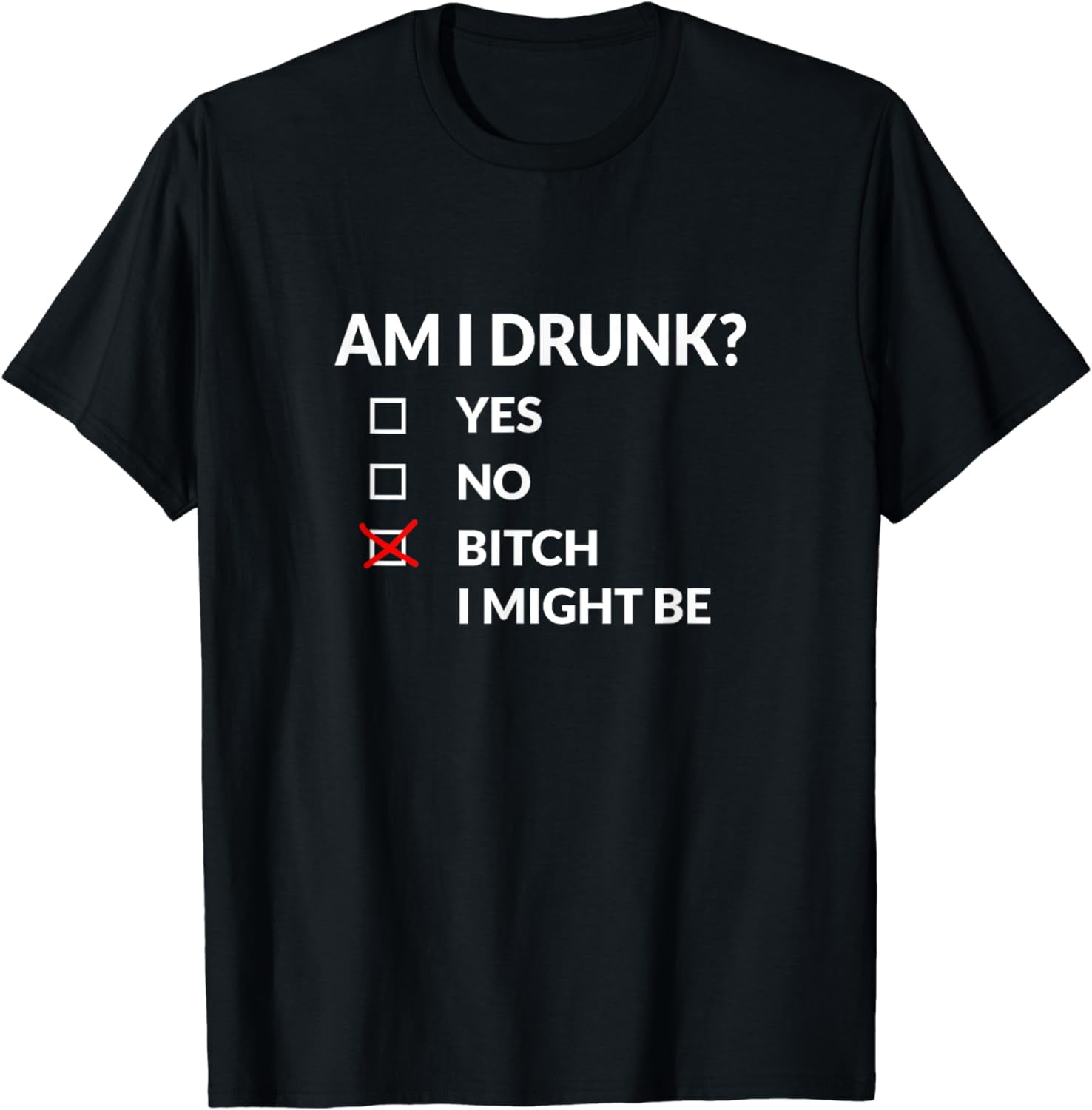 Am I Drunk? Bitch I Might Be Funny Drinking T-Shirt - Walmart.com