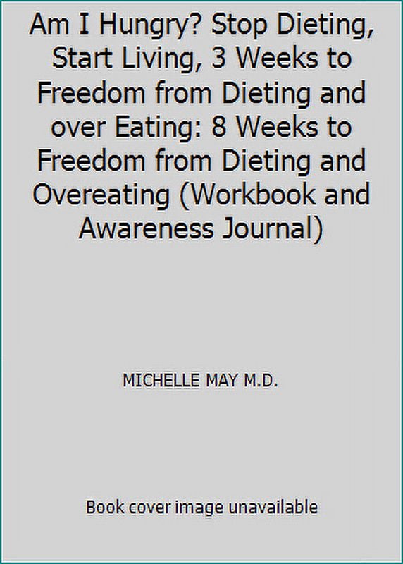 Pre-Owned Am I Hungry? Stop Dieting, Start Living, 3 Weeks to Freedom ...