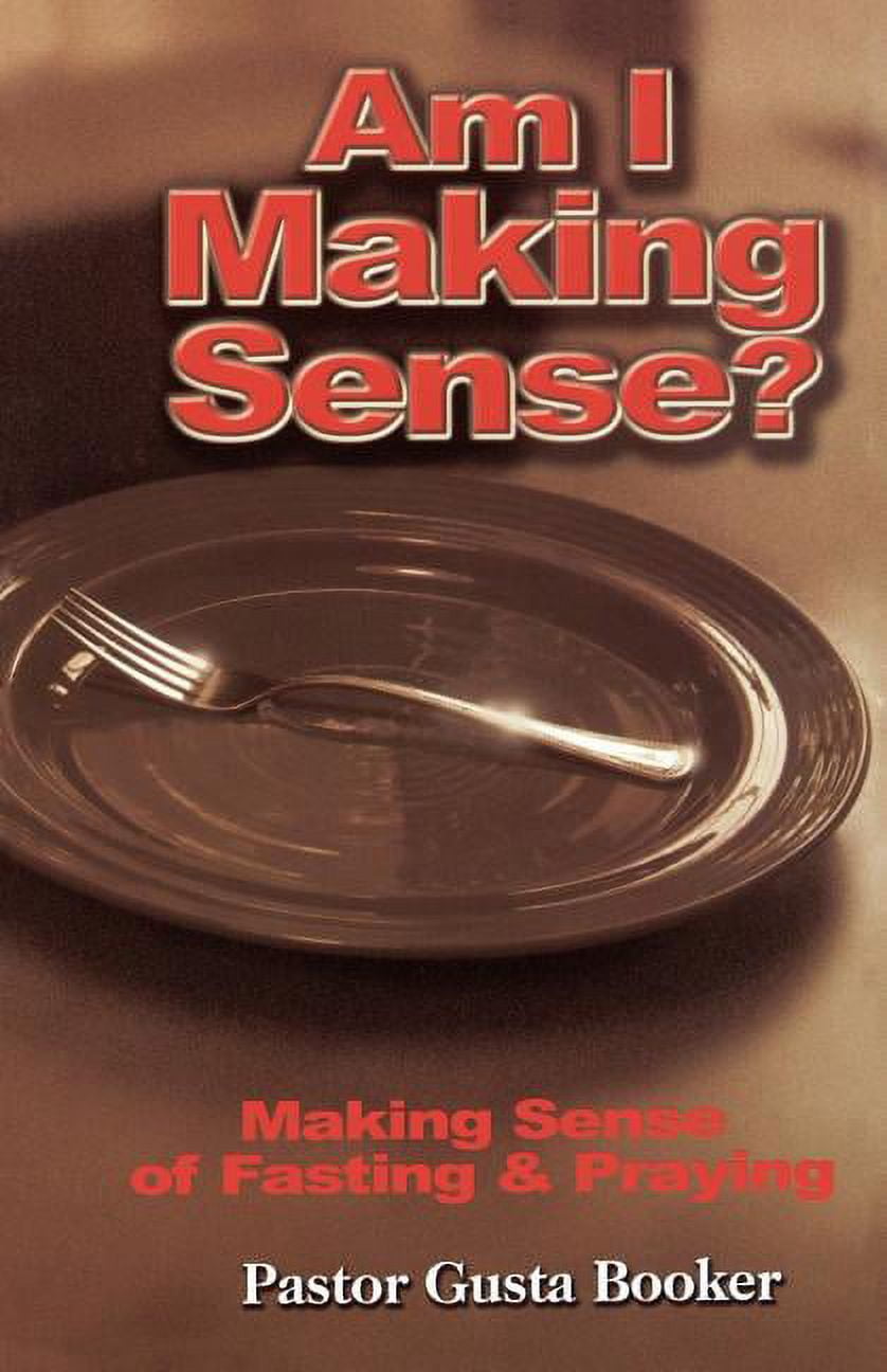 Am I Making Sense? Making Sense of Fasting and Praying (Paperback ...