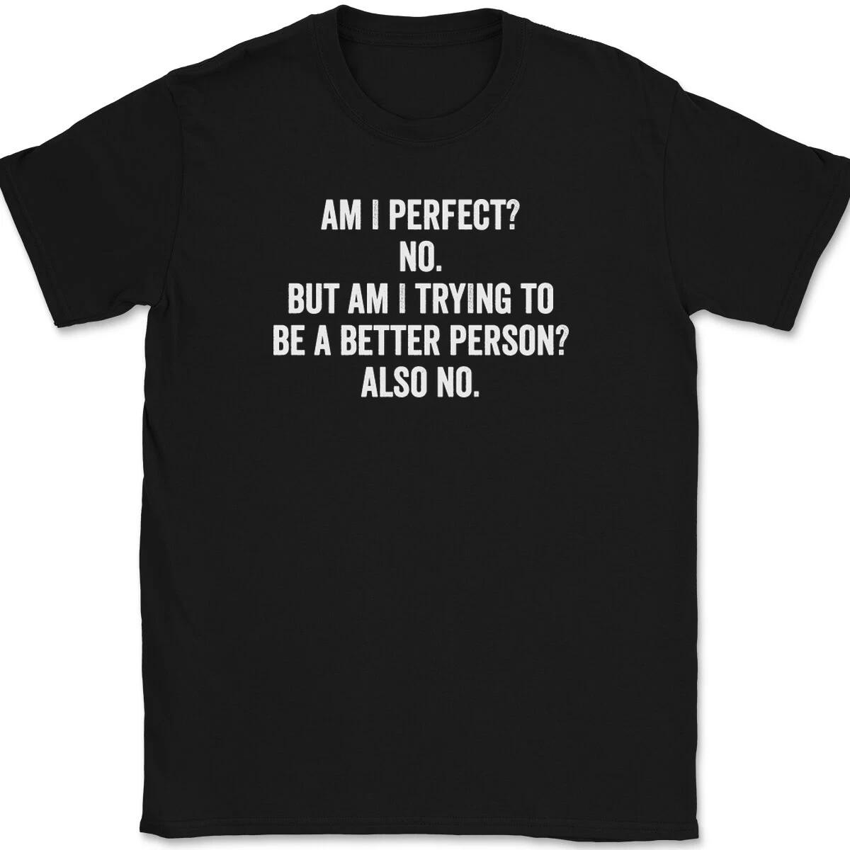 Am I Perfect No Funny Sarcastic Self Deprecating Humor Quote Unisex T ...
