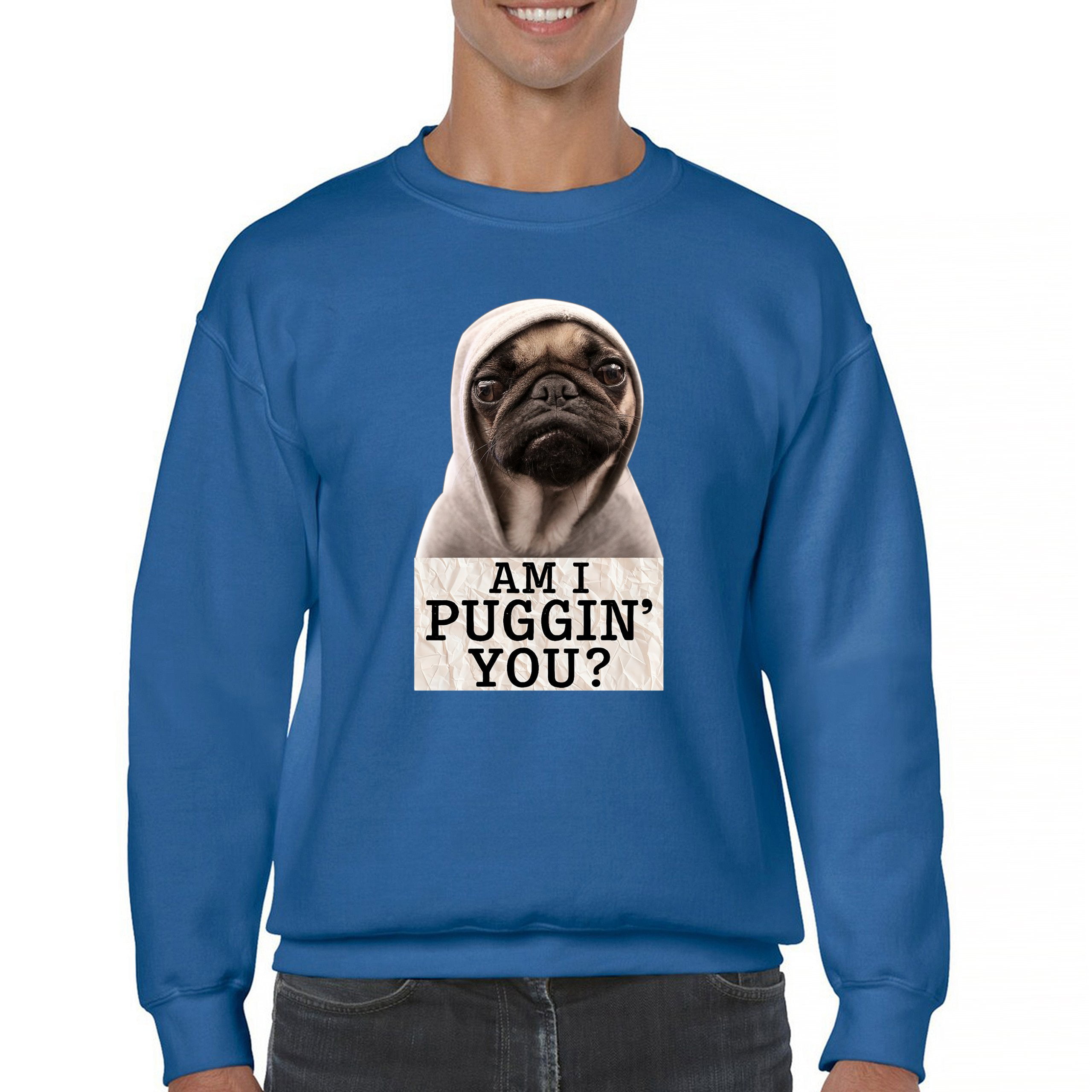 Am I Puggin You Crewneck Sweatshirt Funny Pug Puppy Dad Dog Mom Pet ...