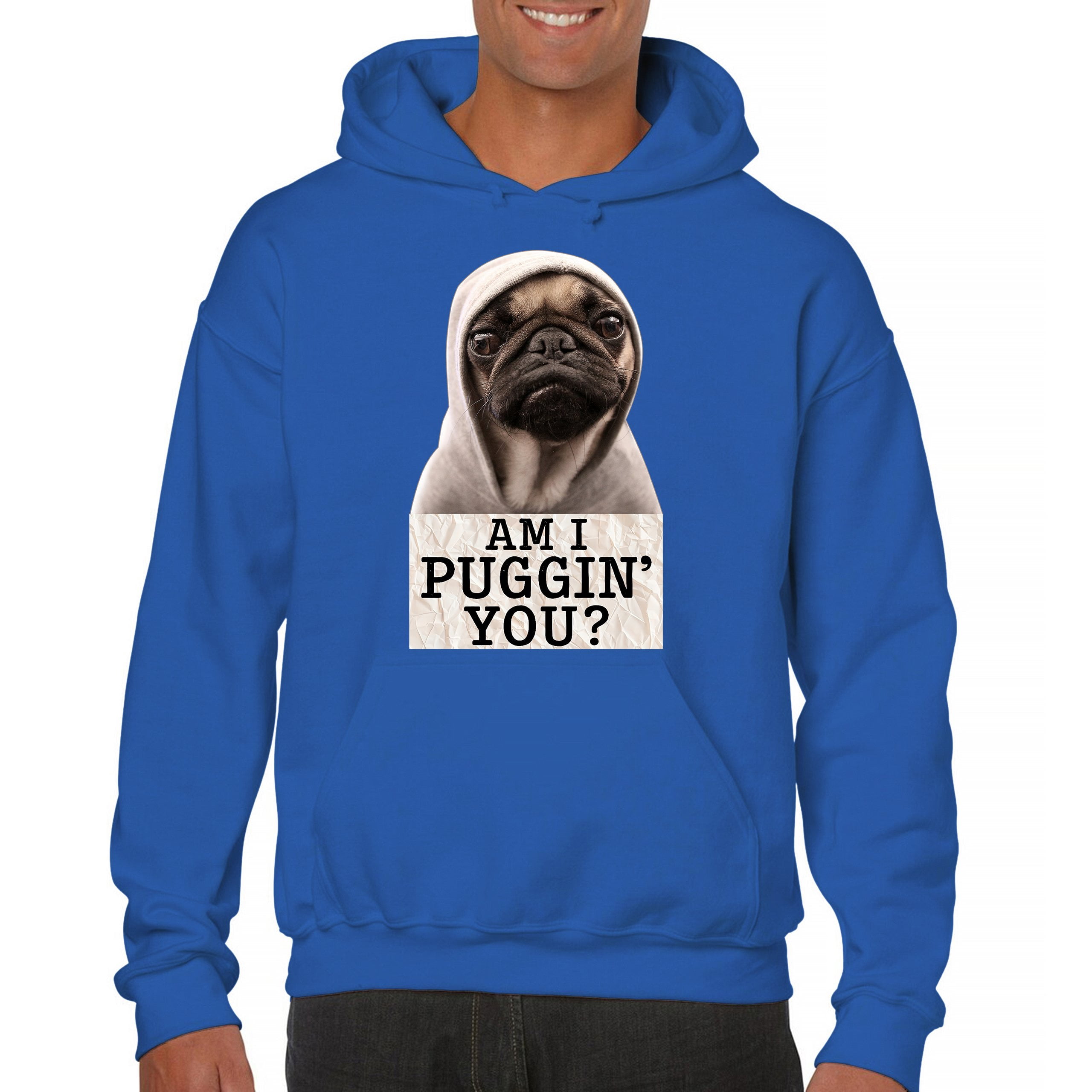 Am I Puggin You Unisex Hoodie Funny Pug Puppy Dad Dog Mom Pet Lover ...