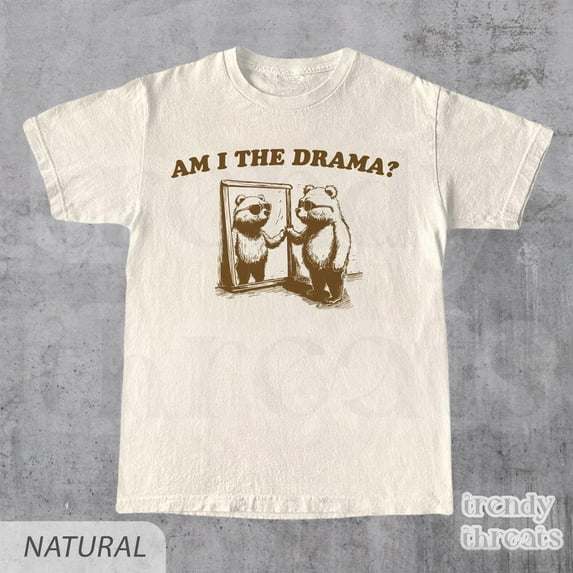 Am I The Drama Funny Bear Shirt, Cool Bear Graphic T-Shirt, Retro Sassy ...