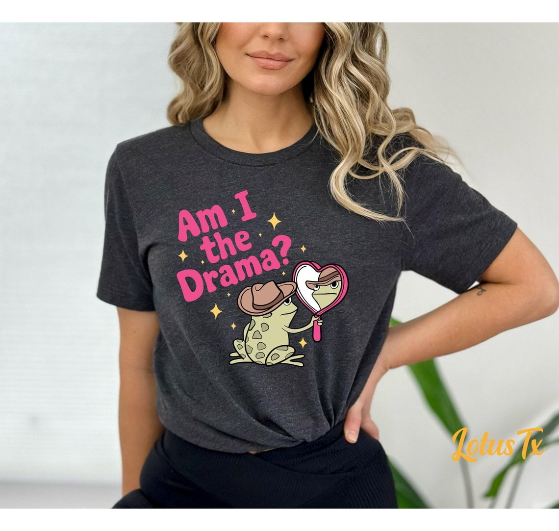 Am I The Drama Shirt, Drama Queen Shirts, Funny Shirts, Viral Fashion ...