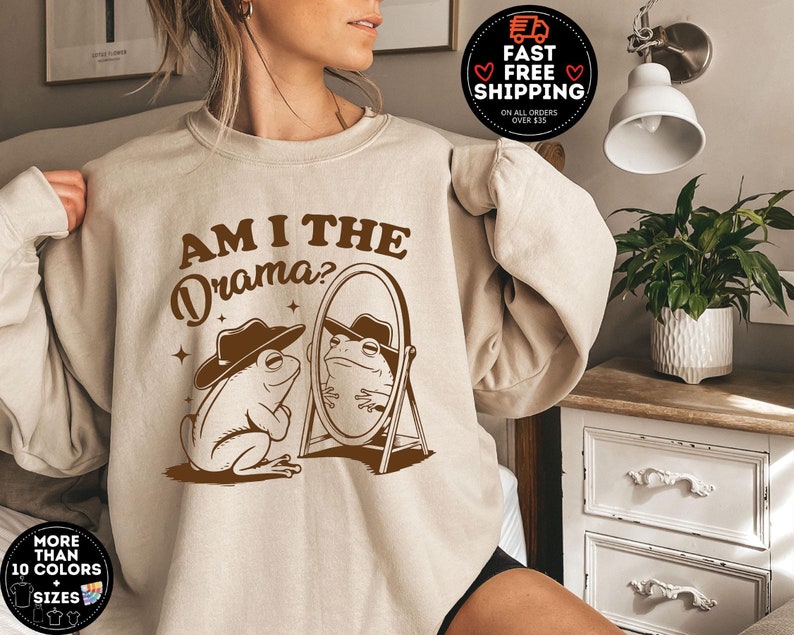Am I The Drama Sweatshirt, Funny Mental Health Sweater, Meme Shirt ...