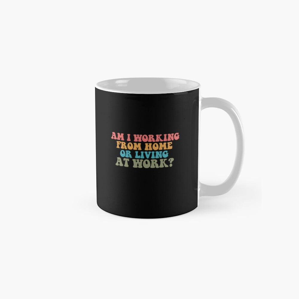 Am I Working From Home Or Living At Work, Work From Home, Self-Employed ...