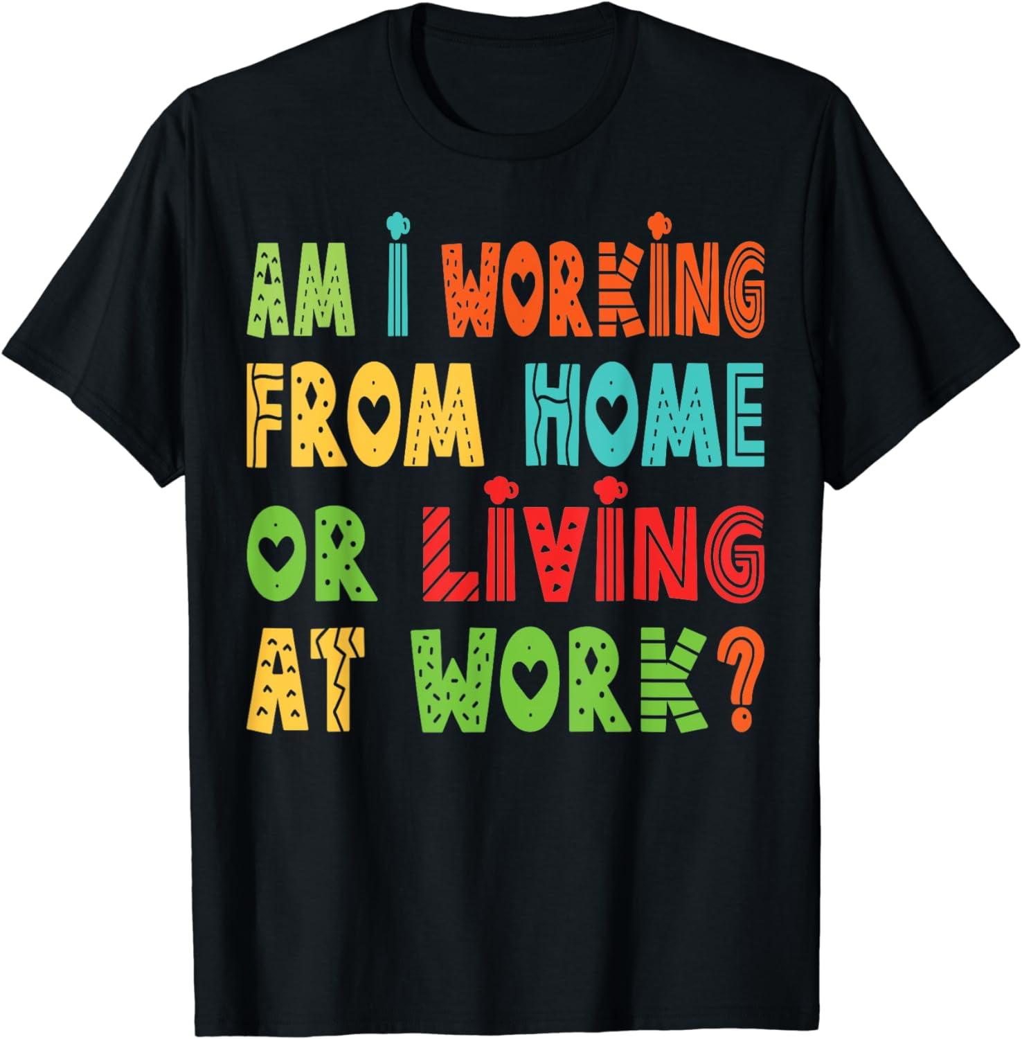 Am I Working From Home or Living at Work? T-Shirt - Walmart.com