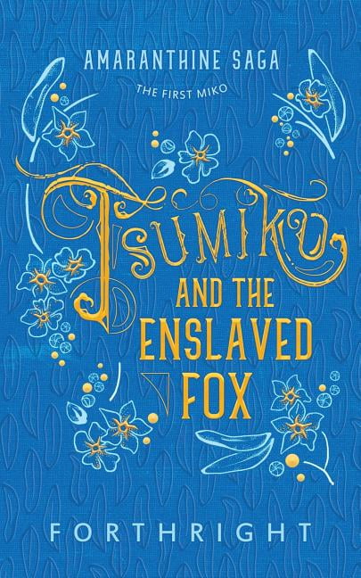 Amaranthine Saga Tsumiko and the Enslaved Fox, Book 1, (Paperback ...