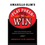 Amarillo Slim's Play Poker to Win: Million Dollar Strategies from the ...