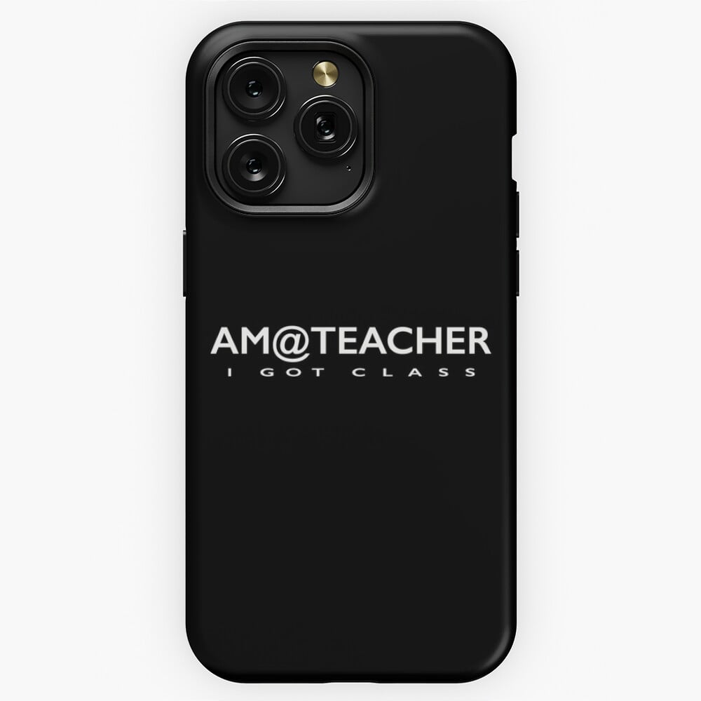 Amateacher Got Class Funny Teacher Quote Art iPhone Case 17 to 11 Pro ...
