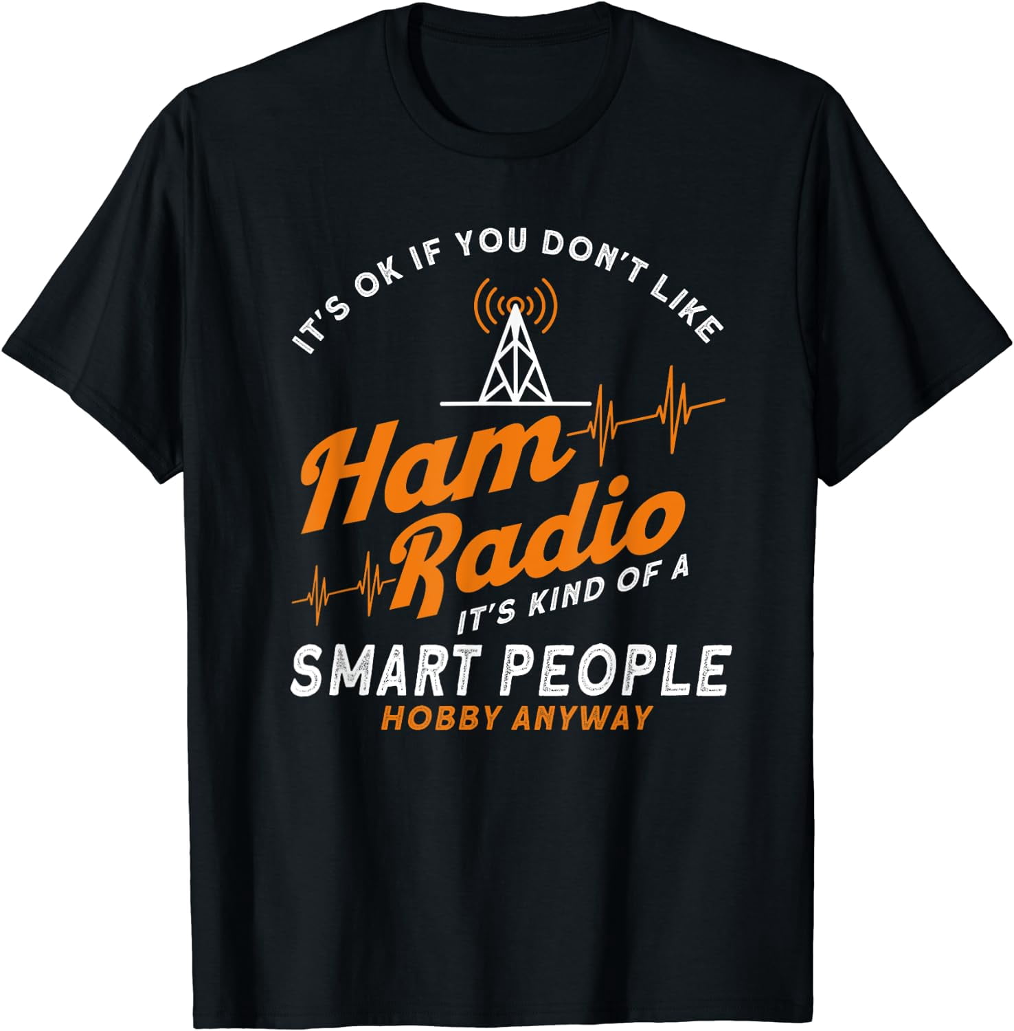 Amateur Radio Smart People Hobby Anyway Ham Radio Cotton T-Shirt ...