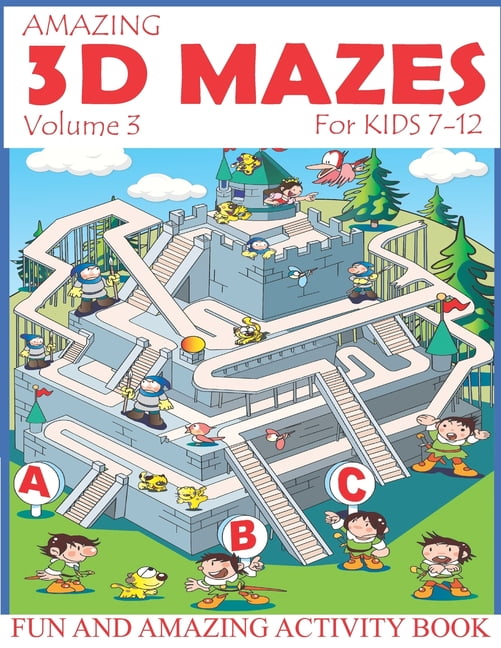 Amazing 3D Mazes Activity Book For Kids 7-12 (Volume 3) : Fun and ...
