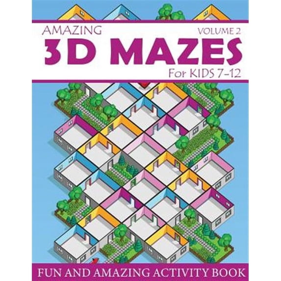 Amazing 3D Mazes Activity Book for Kids 7-12 (Volume 2): Fun and ...