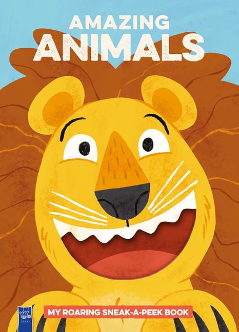 Amazing Animals: My Roaring Sneak-A-Peek Book, (Hardcover) - Walmart.com