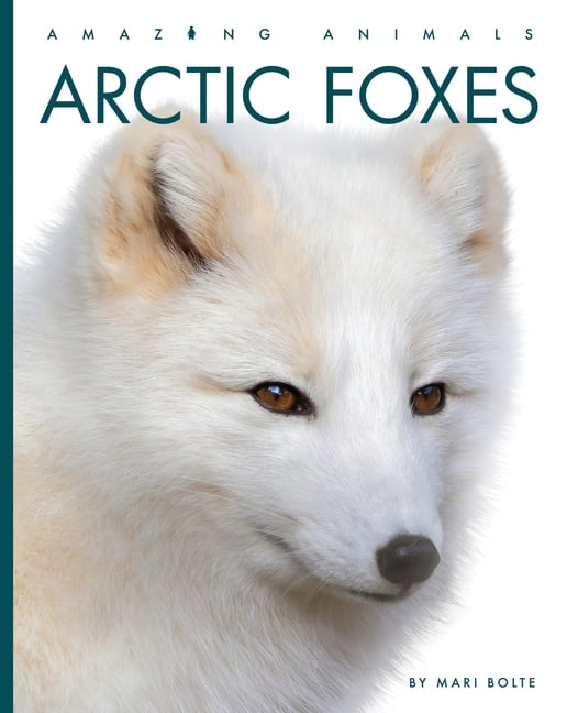 Amazing Animals Arctic Foxes, (Hardcover) - Walmart.com