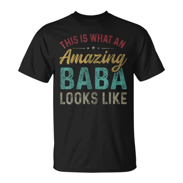 This Is What An Amazing Baba Looks Like Father's Day T-Shirt, Funny ...