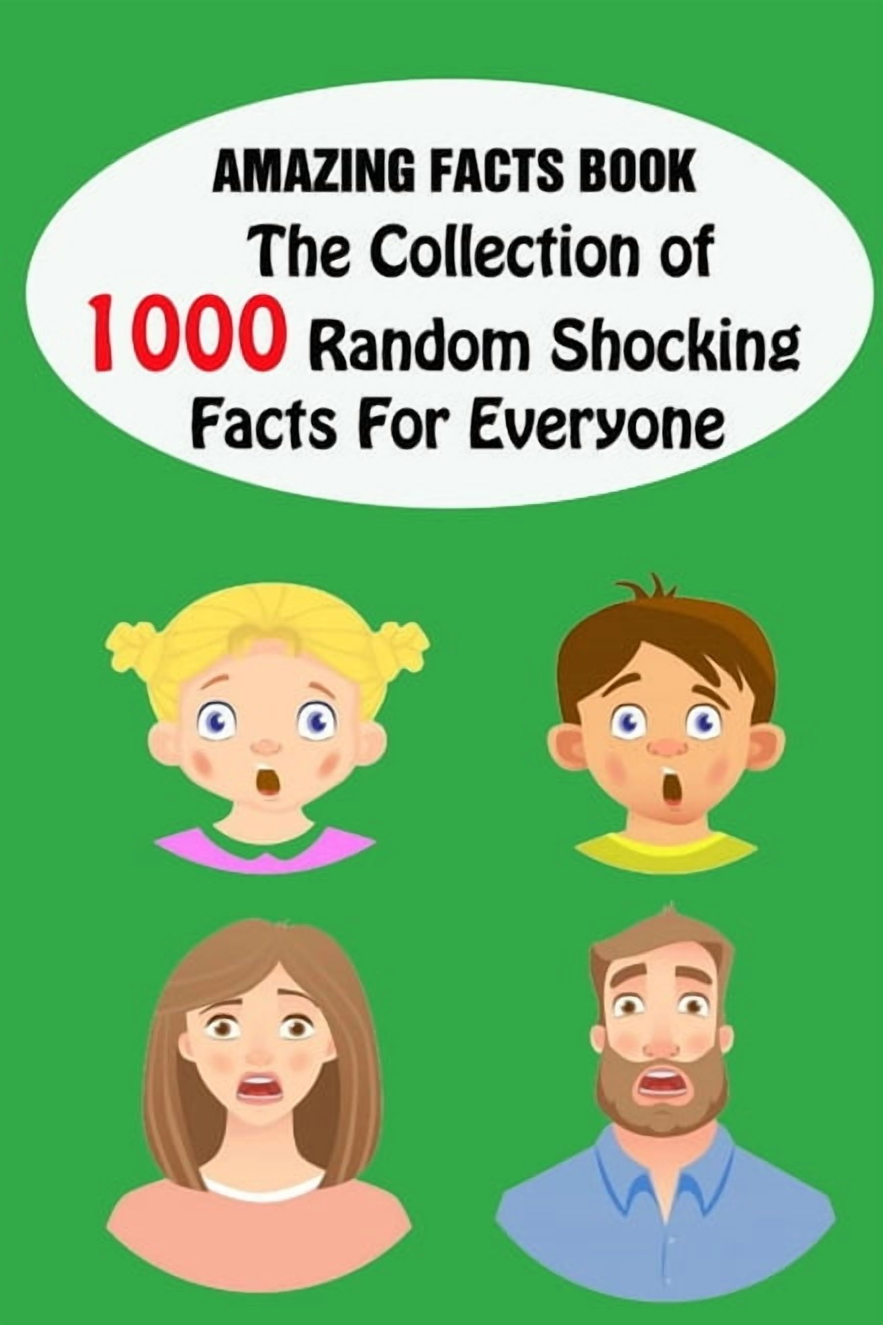 Amazing Facts Book: The Collection of 1000 Random Shocking Facts For ...