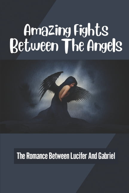 Amazing Fights Between The Angels: The Romance Between Lucifer And ...