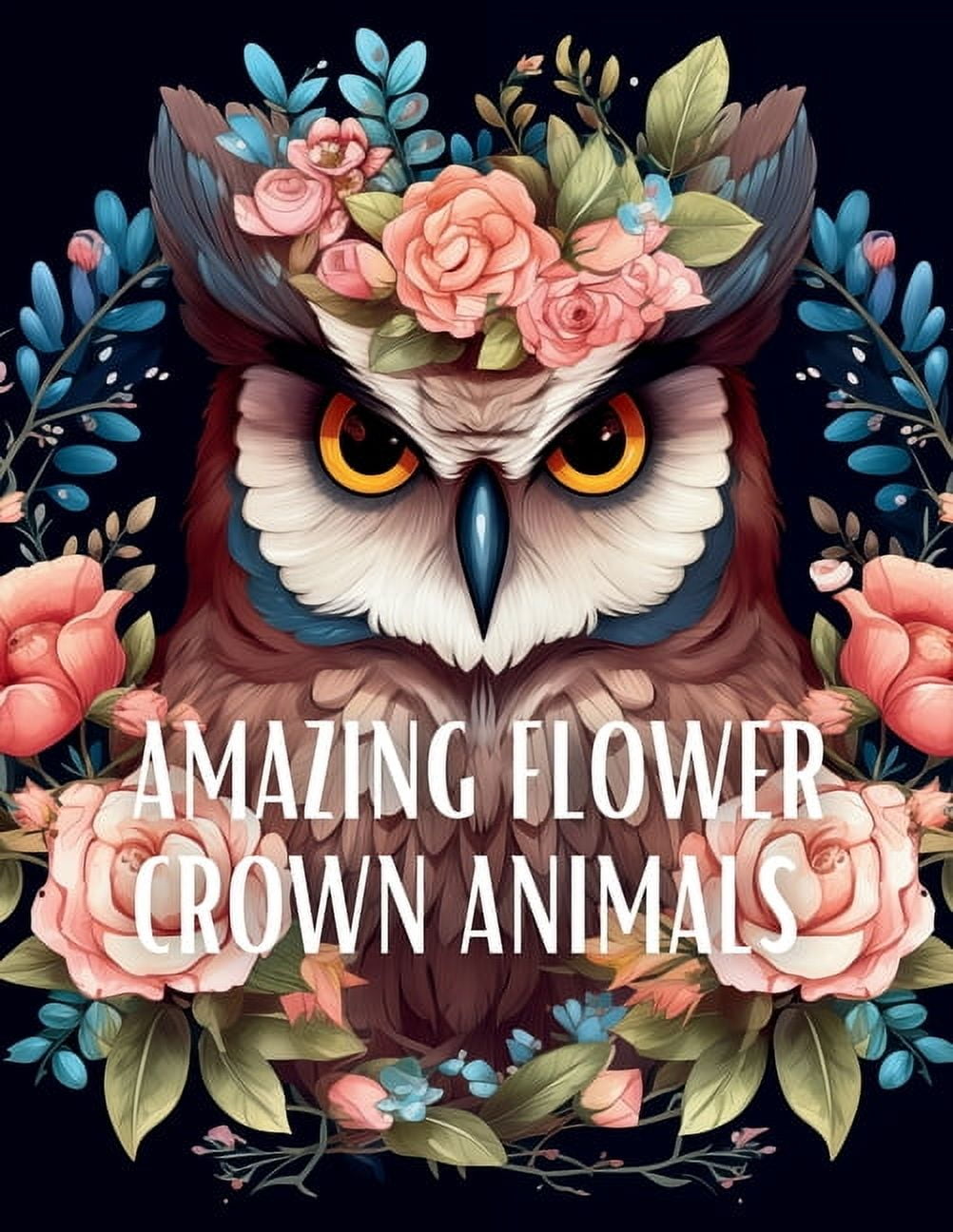 Amazing Flower Crown Animals Coloring Book: Stress Relieving Large ...