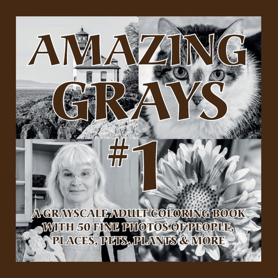 Amazing Grays #1: A Grayscale Adult Coloring Book with 50 Fine Photos ...