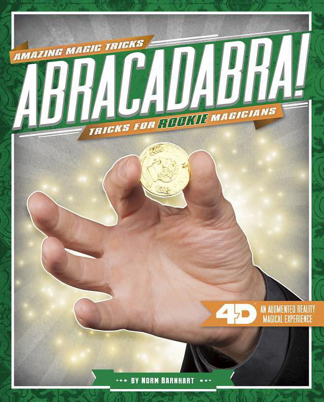 Amazing Magic Tricks 4D!: Abracadabra! Tricks for Rookie Magicians: 4D ...