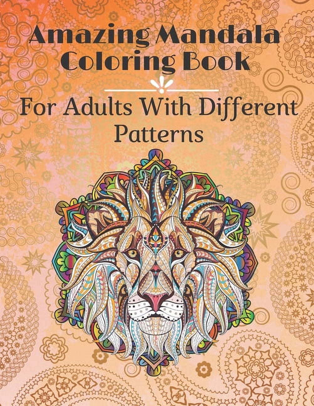 Amazing Mandala Coloring Book For Adults with different Patterns: Beautiful Mandalas with ...