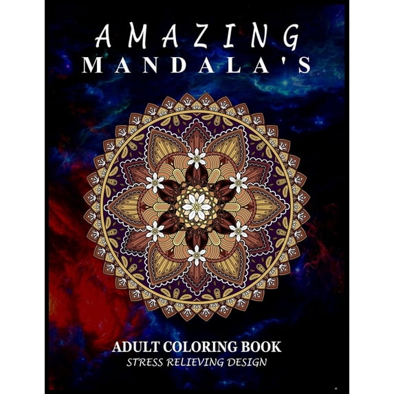 Amazing Mandalas: Adult Coloring Book of Amazing Mandalas Designed for ...