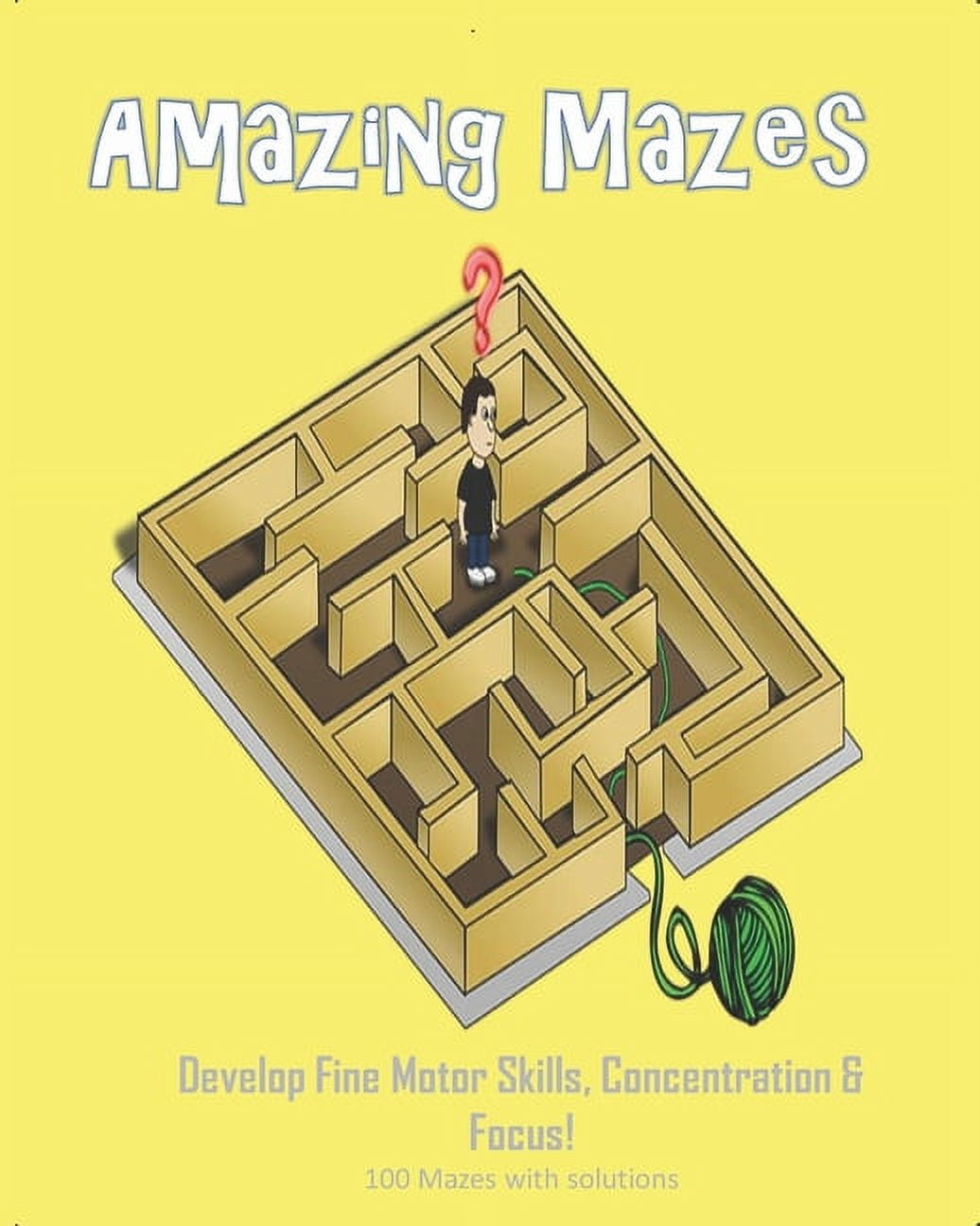 Amazing Mazes - Develop Fine Motor Skills, Concentration & Focus: 100 ...