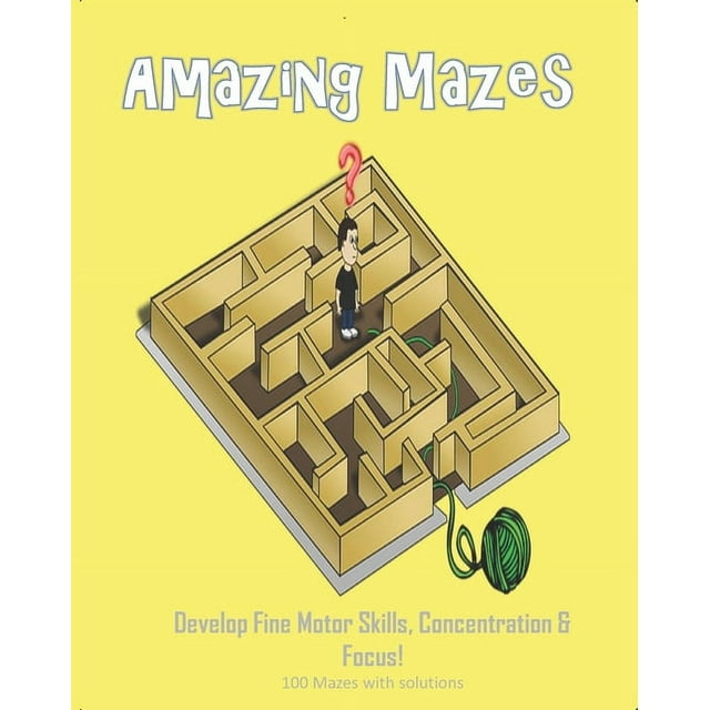 Amazing Mazes - Develop Fine Motor Skills, Concentration & Focus: 100 ...