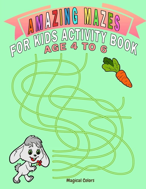 Amazing Mazes For Kids Activity Book Age 4 To 6: Magical Activity Book ...